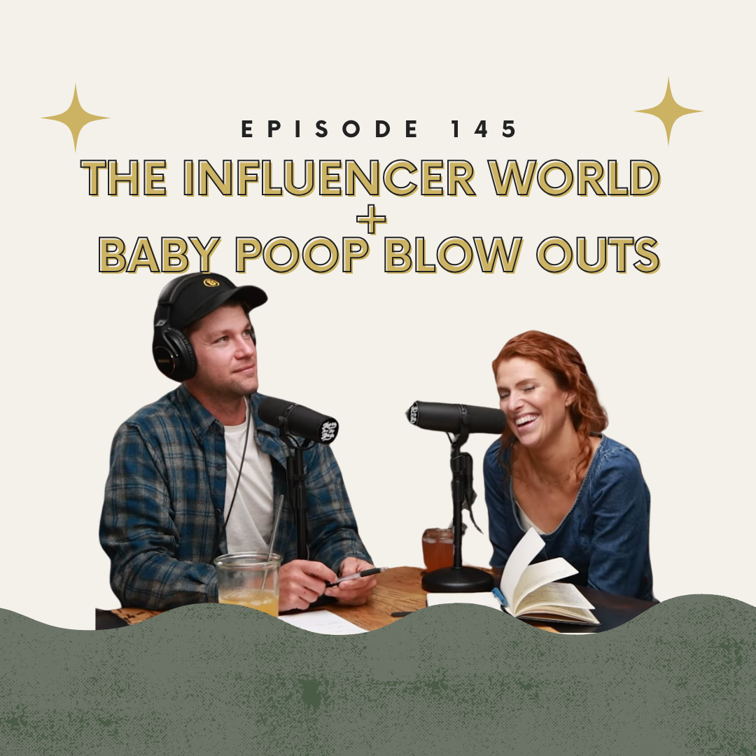 Ep 145: The Influencer/Creator World + Baby Poop Blow Outs